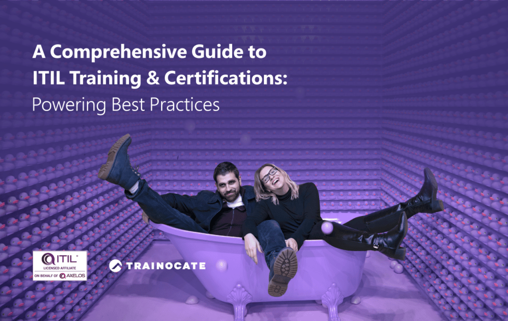 A Comprehensive Guide to ITIL Training and Certification - IT Training ...