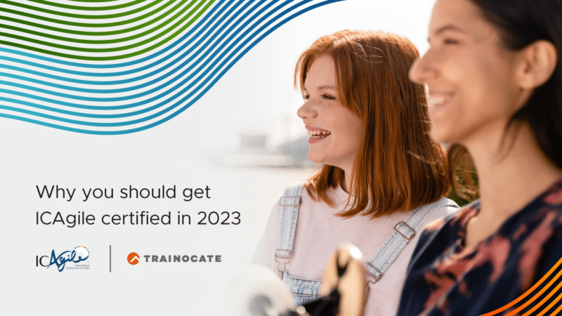 Why you should get ICAgile Certified in 2023 - IT Training and Certification | Trainocate Malaysia