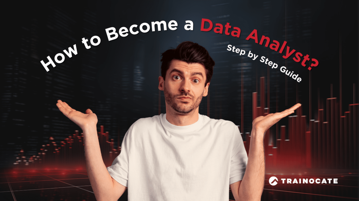 How to Become a Data Analyst: Step by Step Guide