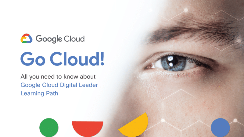 Unlocking the future with Go Cloud! Google Cloud Digital Leader