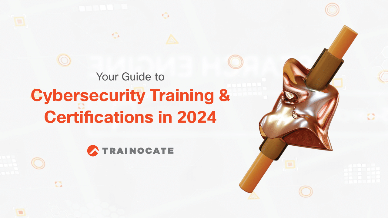 Your Guide to Cybersecurity Training and Certifications in 2024